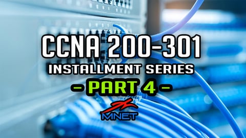 CCNA 200-301 Installment Series Part 4