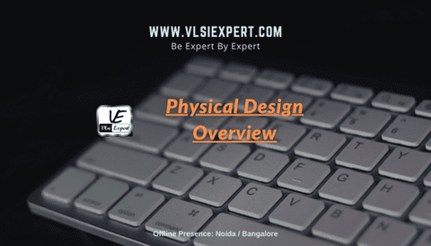 Physical Design Overview